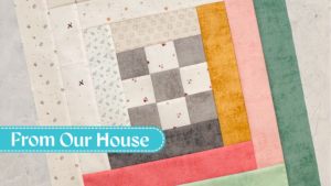 From Our House Sew Along: Week 1